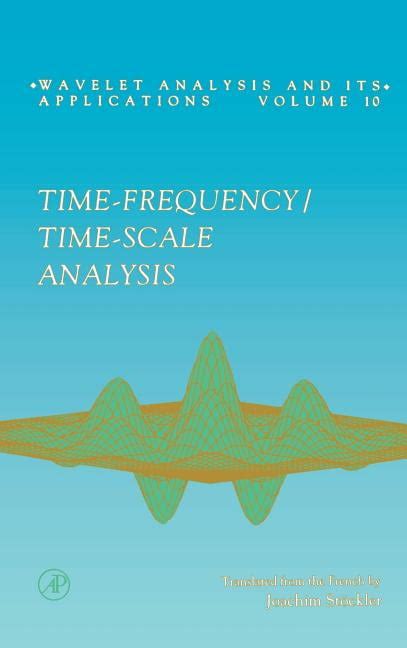 Wavelet Analysis And Its Applications Time Frequency Time Scale Analysis Volume 10 Book 10