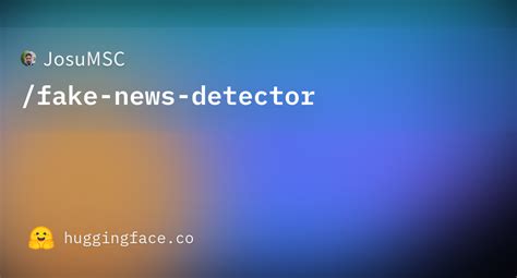 Josumsc Fake News Detector · Hugging Face