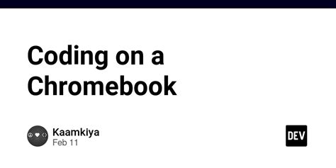 Coding On A Chromebook DEV Community