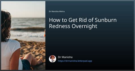 How To Get Rid Of Sunburn Redness Overnight By Dr Manisha