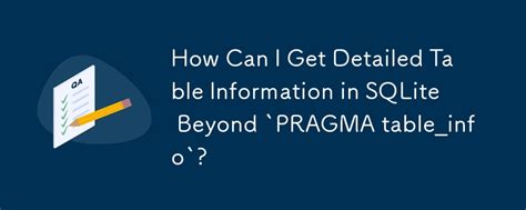 how can i get detailed table information in sqlite beyond `pragma table info` mysql tutorial php cn