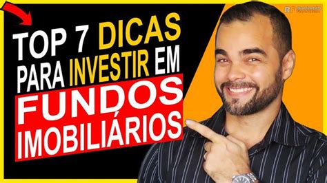 Top 7 Dicas Para Investir Em Fundos ImobiliÁrios Aprenda Como