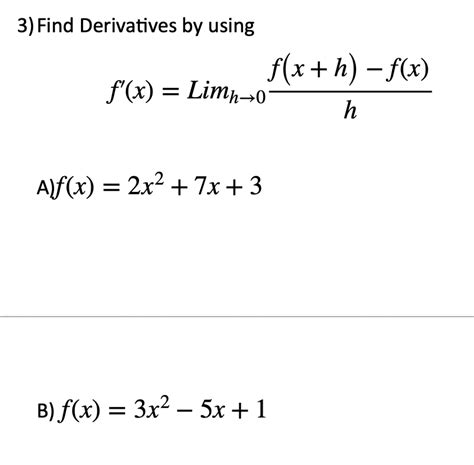 Solved 3 Find Derivatives By Using F′ X Limh→0hf X H −f X
