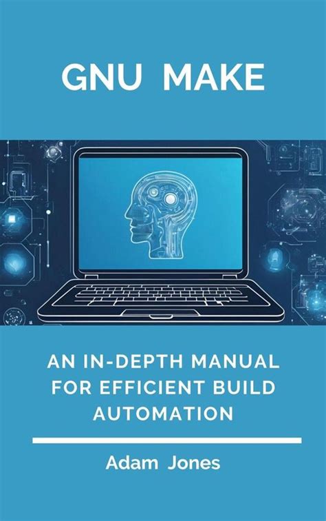 GNU Make An In Depth Manual For Efficient Build Automation Ebook