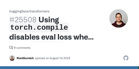 Using Torch Compile Disables Eval Loss When Using Trainer Issue Huggingface