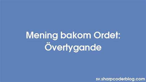mening bakom ordet Övertygande sharp coder blog