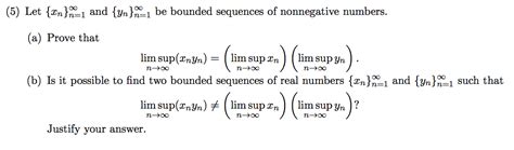 Solved Let Xn And Yn Be Bounded Sequences Of Nonnegative