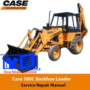 Case 580c Backhoe Loader Service Repair Manual