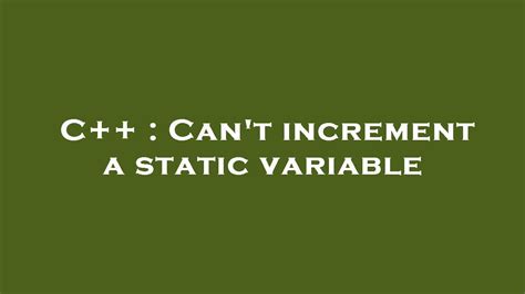 C Cant Increment A Static Variable Youtube