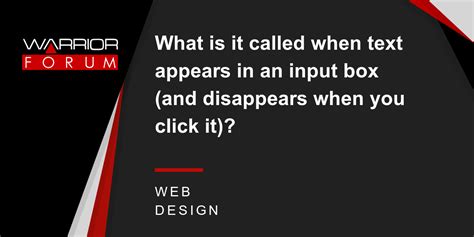 What Is It Called When Text Appears In An Input Box And Disappears When You Click It