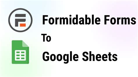How To Integrate Formidable Forms With Google Sheets Only 2 Easy Steps