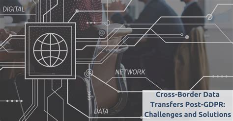 Cross Border Data Transfers Post Gdpr Challenges And Solutions Gdpr Local