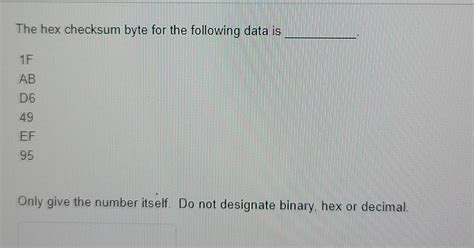 Solved The Hex Checksum Byte For The Following Data Is Ab D6