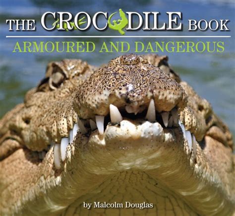 The Crocodile Book Armoured And Dangerous Walker Books Australia