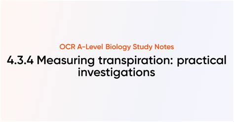 Measuring Transpiration Practical Investigations 434 Ocr A Level