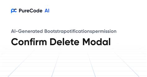 Build Great Bootstrapotificationspermission Confirm Delete Modal Components Faster Using Ai Tools