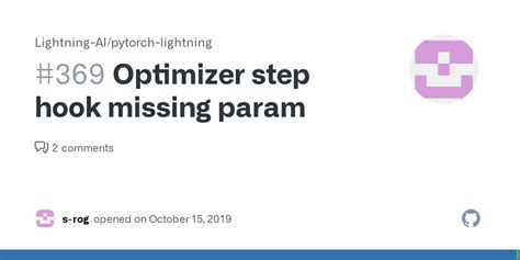 Optimizer Step Hook Missing Param · Issue 369 · Lightning Aipytorch Lightning · Github