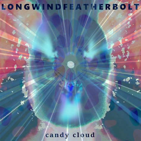 Candy Cloud | LONGWINDFEATHERBOLT | MakeWorldGooderRecordings