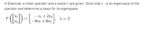 Solved In Exercise A Linear Operator And A Scalar λ Are
