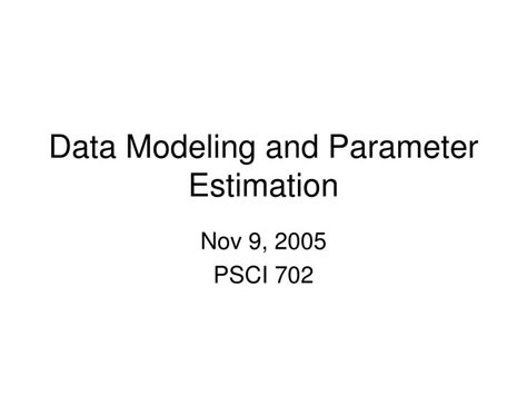 Ppt Data Modeling And Parameter Estimation Powerpoint Presentation