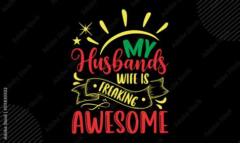 My Husbands Wife Is Freaking Awesome Mom T Shirt Design Modern Calligraphy Cut Files For