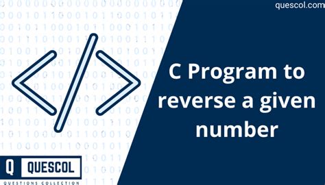 C Program To Reverse A Number With Explanation Reverse Writing Programming