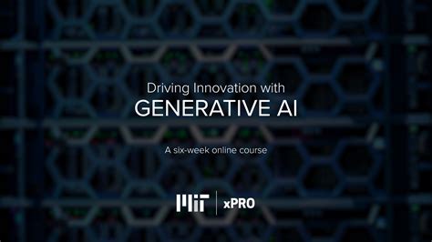 Driving Innovation With Generative AI Digital Course CSAIL Alliances