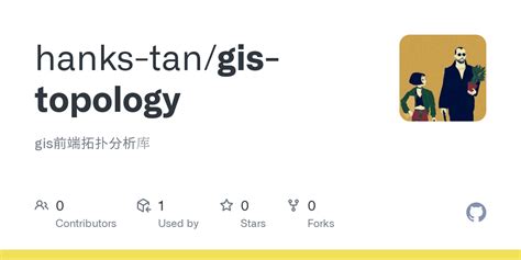 GitHub hanks tan gis topology gis前端拓扑分析库