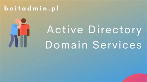 active directory domain services cz 2 beitadmin pl droga