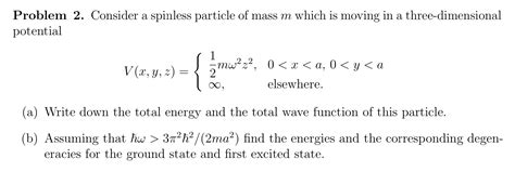 Solved Problem Consider A Spinless Particle Of Mass M Chegg