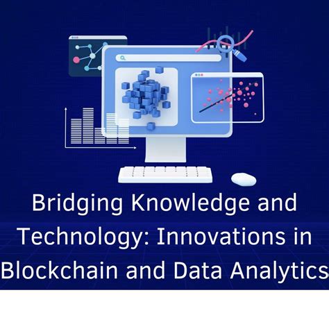 Bridging Knowledge And Technology Innovations In Blockchain And Data