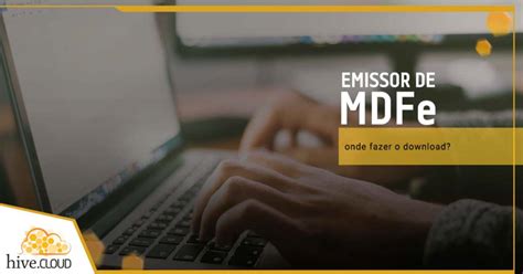Emissor Do Mdfe Onde Fazer O Download Hivecloud