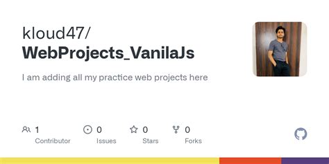 GitHub Kloud47 WebProjects VanilaJs I Am Adding All My Practice Web