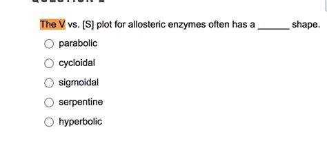 Solved Shape The V Vs [s] Plot For Allosteric Enzymes