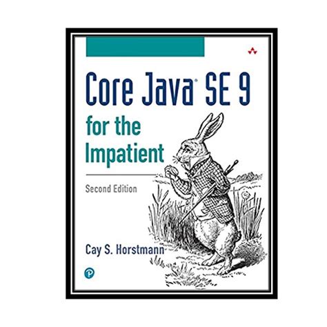 قیمت و خرید کتاب Core Java Se 9 For The Impatient 2nd Edition اثر Cay S Horstmann انتشارات