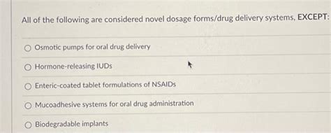Solved All Of The Following Are Considered Novel Dosage