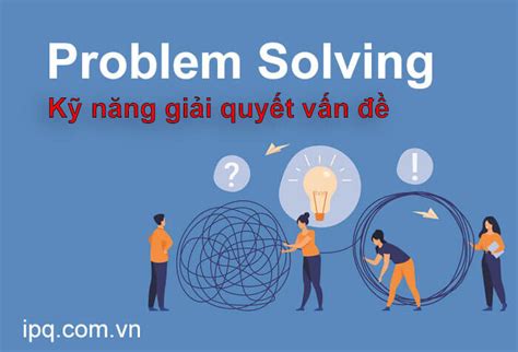 Problem Solving Là Gì Sáu Bước Giải Quyết Vấn đề Theo Chuẩn Pmi CÔng