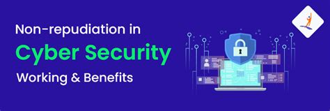 Non Repudiation In Cyber Security Working And Benefits Updated