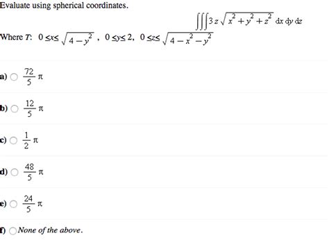 Solved Evaluate Using Spherical Coordinates Tint 3z