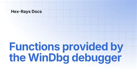 Functions Provided By The Windbg Debugger Hex Rays Docs
