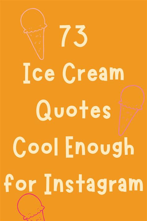 73 Ice Cream Quotes Cool Enough For Instagram Darling Quote