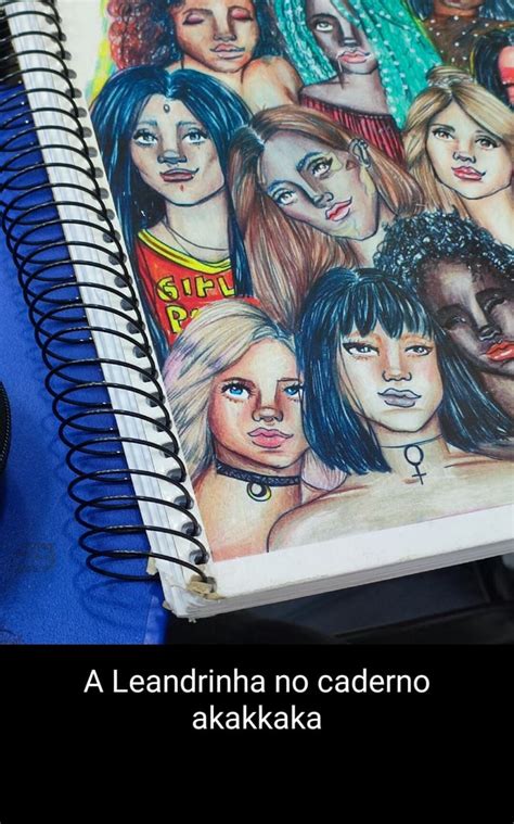 A Leandrinha No Caderno Akakkaka Ifunny Brazil