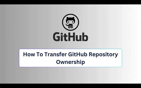 How To Transfer Github Repository Ownership