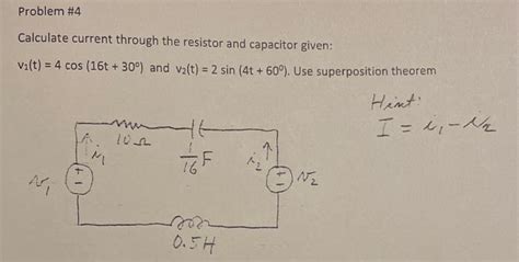 Solved Calculate Current Through The Resistor And Capacitor Chegg Com