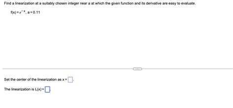 Solved F X E−x A 0 11 Set The Center Of The Linearization