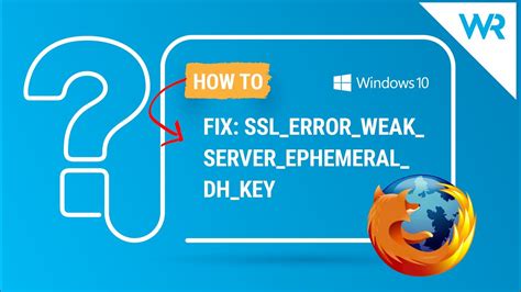Solución al error ssl error weak server ephemeral dh key en Firefox Mundowin