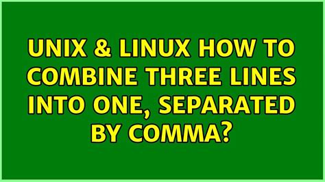 Unix And Linux How To Combine Three Lines Into One Separated By Comma 4 Solutions Youtube