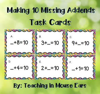 Making 10 Missing Addends Task Cards By Teaching In Mouse Ears TPT