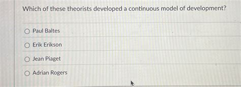 Solved Which Of These Theorists Developed A Continuous Model