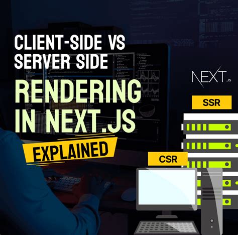 Client Side Vs Server Side Rendering In Next Js Explained Smartters